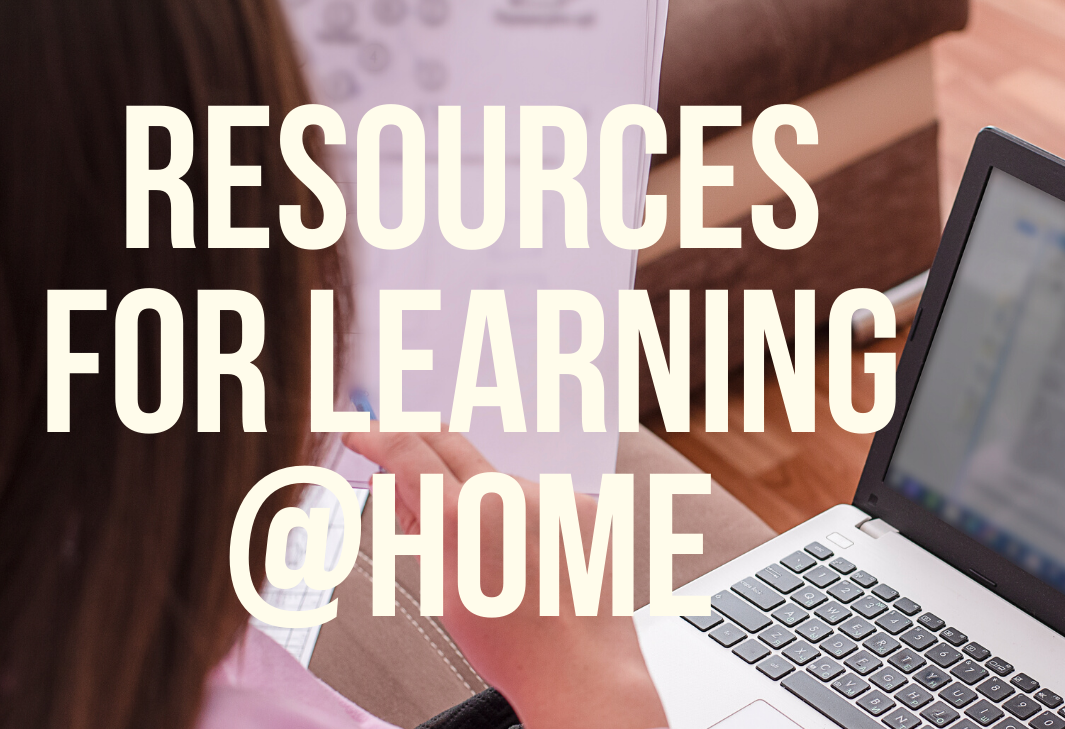 Resources for learning at home while we’re keeping each other safe